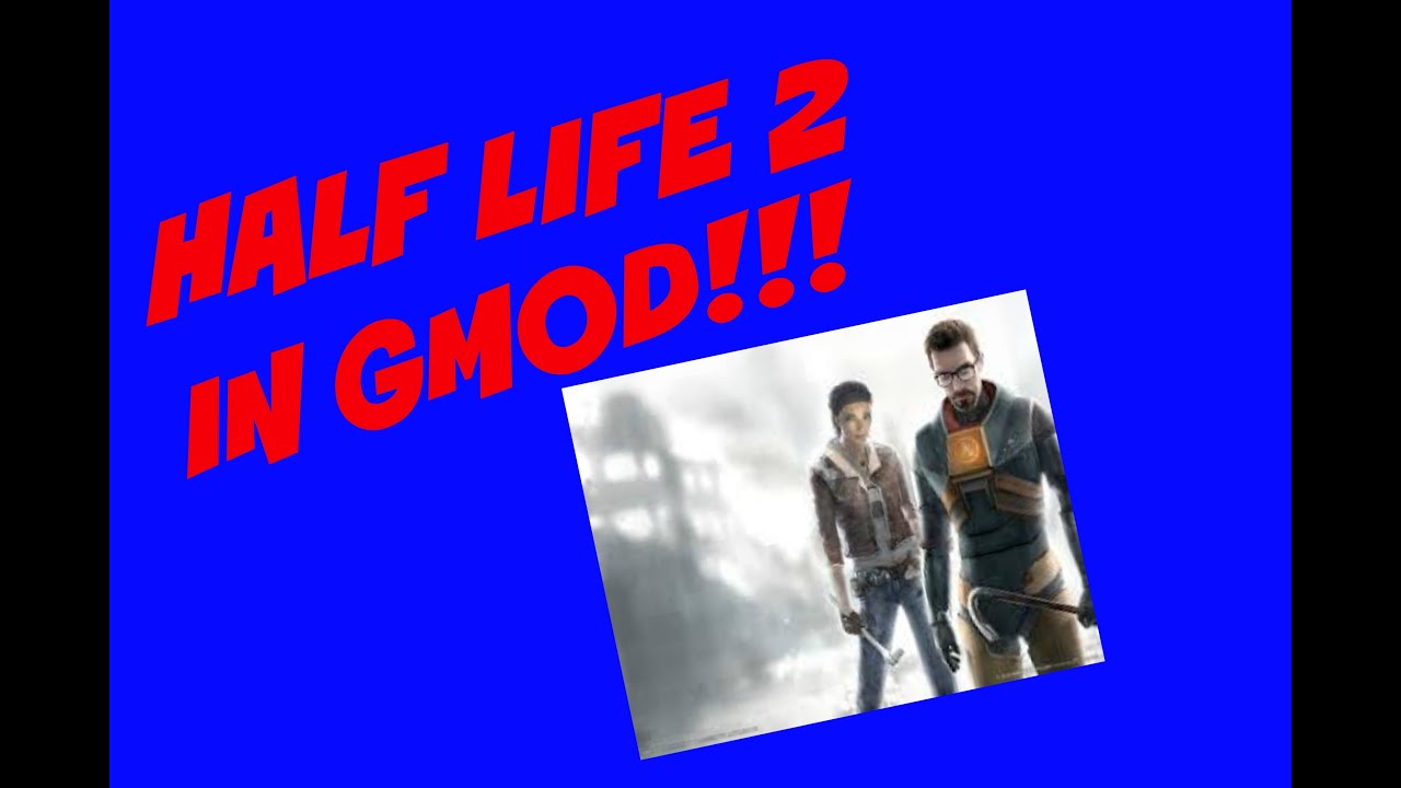 Half Life 2 Gmod Campaign #1 - YouTube