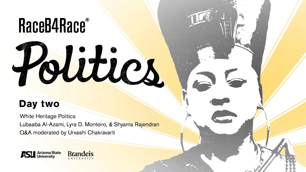 RaceB4Race Politics Day 2: Lubaaba Al-Azami, Lyra D. Monteiro, and ...