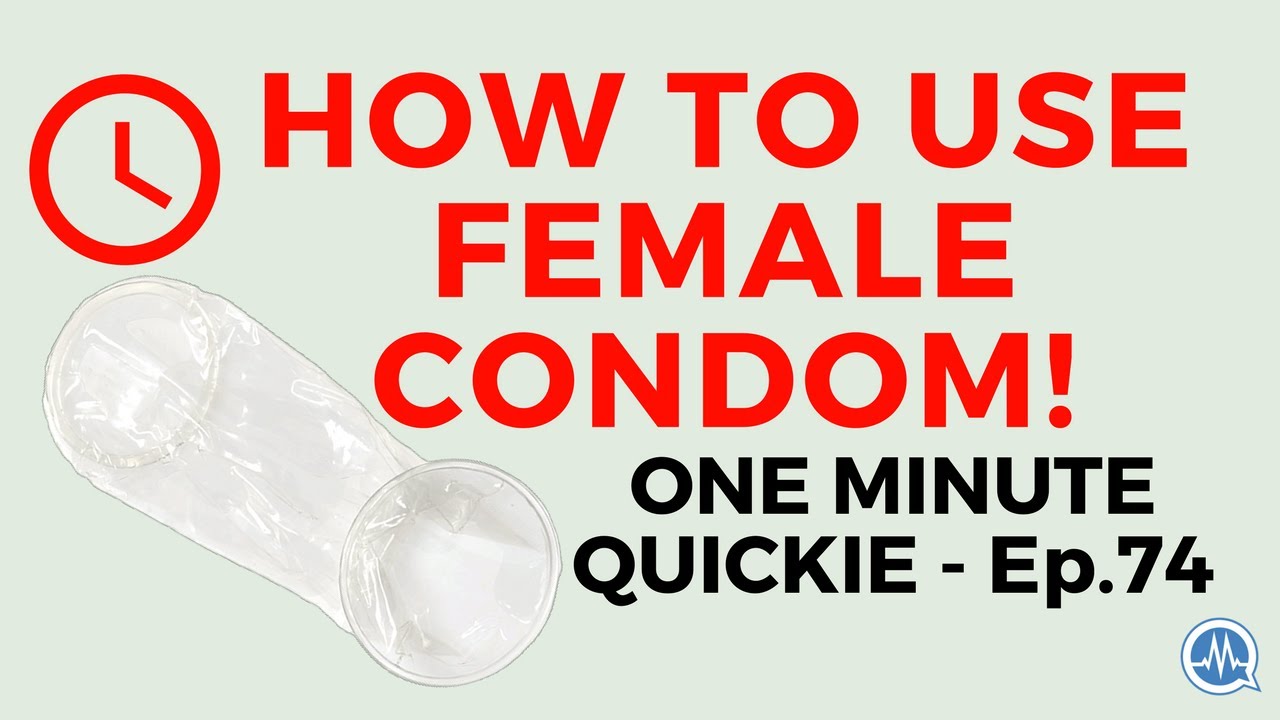 HOW TO USE FEMALE CONDOM IN REAL LIFE! (One Minute Quickie - Episode 74 ...