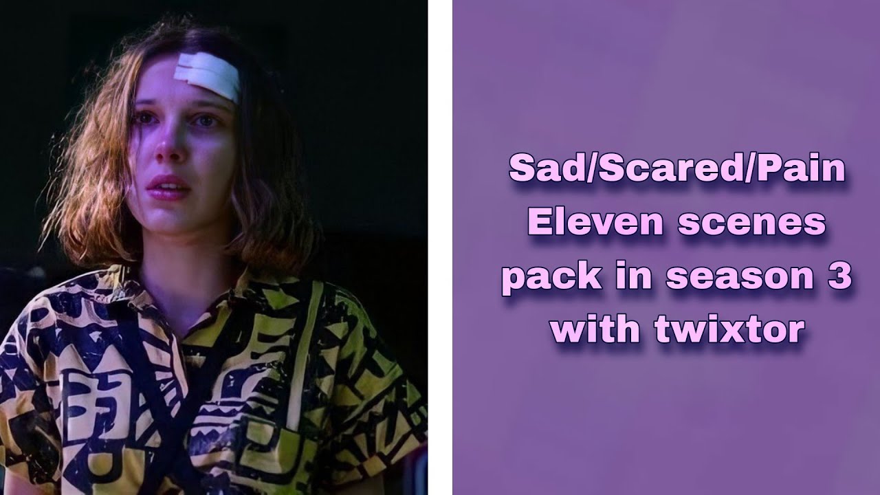 Sad/Scared/Pain Eleven scenes pack in season 3 with twixtor || (1080p ...
