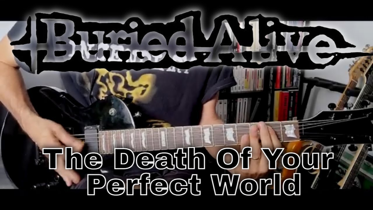 Buried Alive - The Death Of Your Perfect World (Guitar Cover) - YouTube