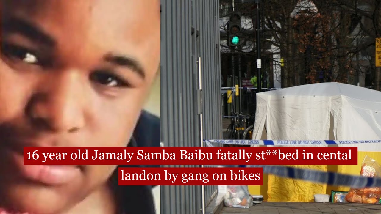 16 year old Jamaly Samba Baibu fatally sta**ed in central london by ...