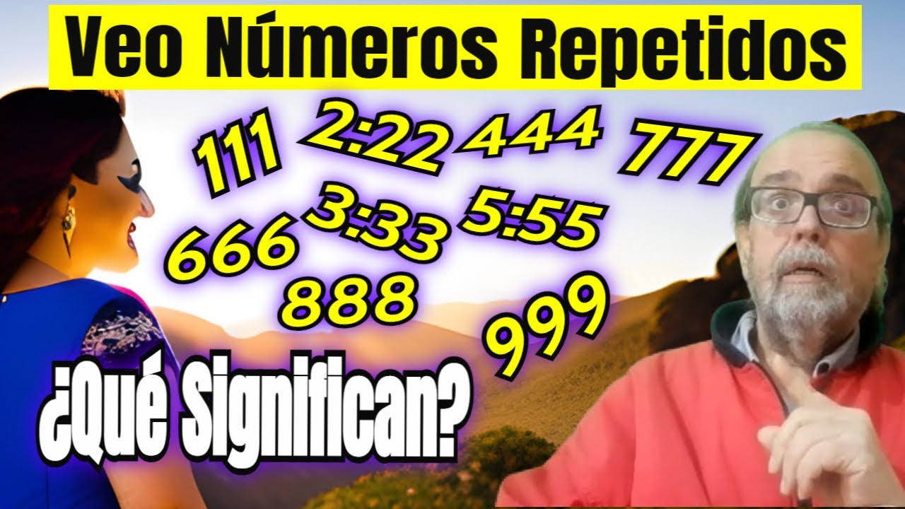 Veo Números Repetidos ¿Qué Significa Interpretación Espiritual De Los ...
