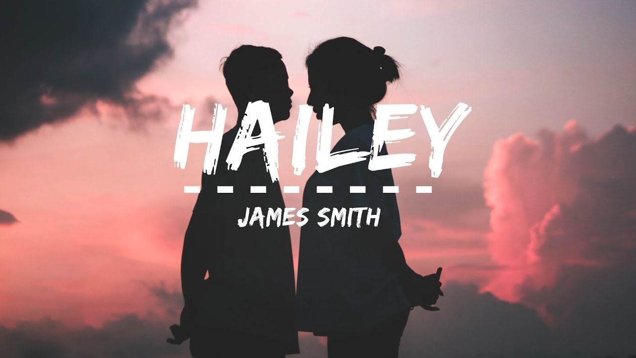James Smith - Hailey (Lyrics) - YouTube