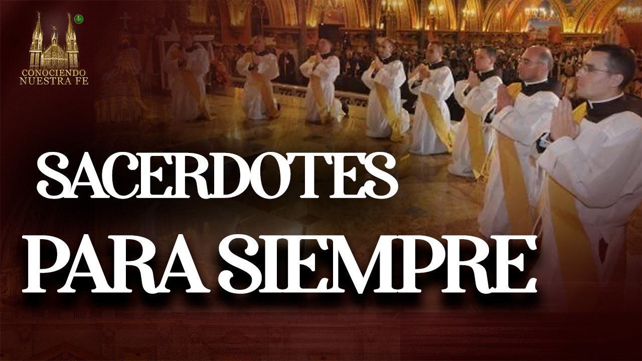 SACERDOCIO y ETERNIDAD 📚 Conociendo nuestra Fe - Episodio 102 - YouTube
