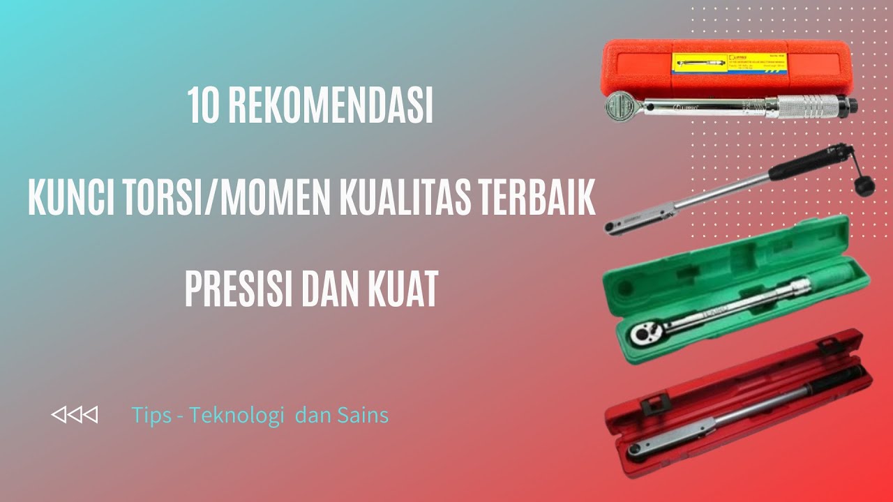 10 REKOMENDASI KUNCI TORSI / MOMEN KUALITAS TERBAIK PRESISI DAN KUAT ...