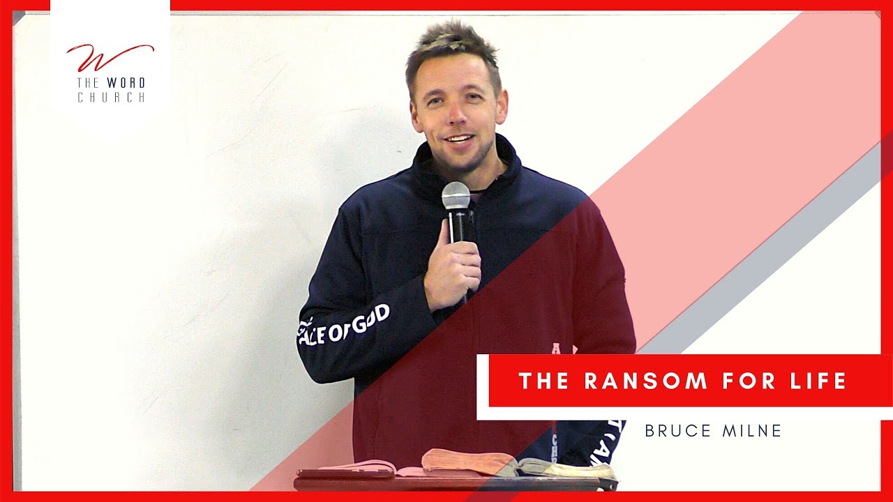 The ransom for life | Bruce Milne | The Word Church - YouTube
