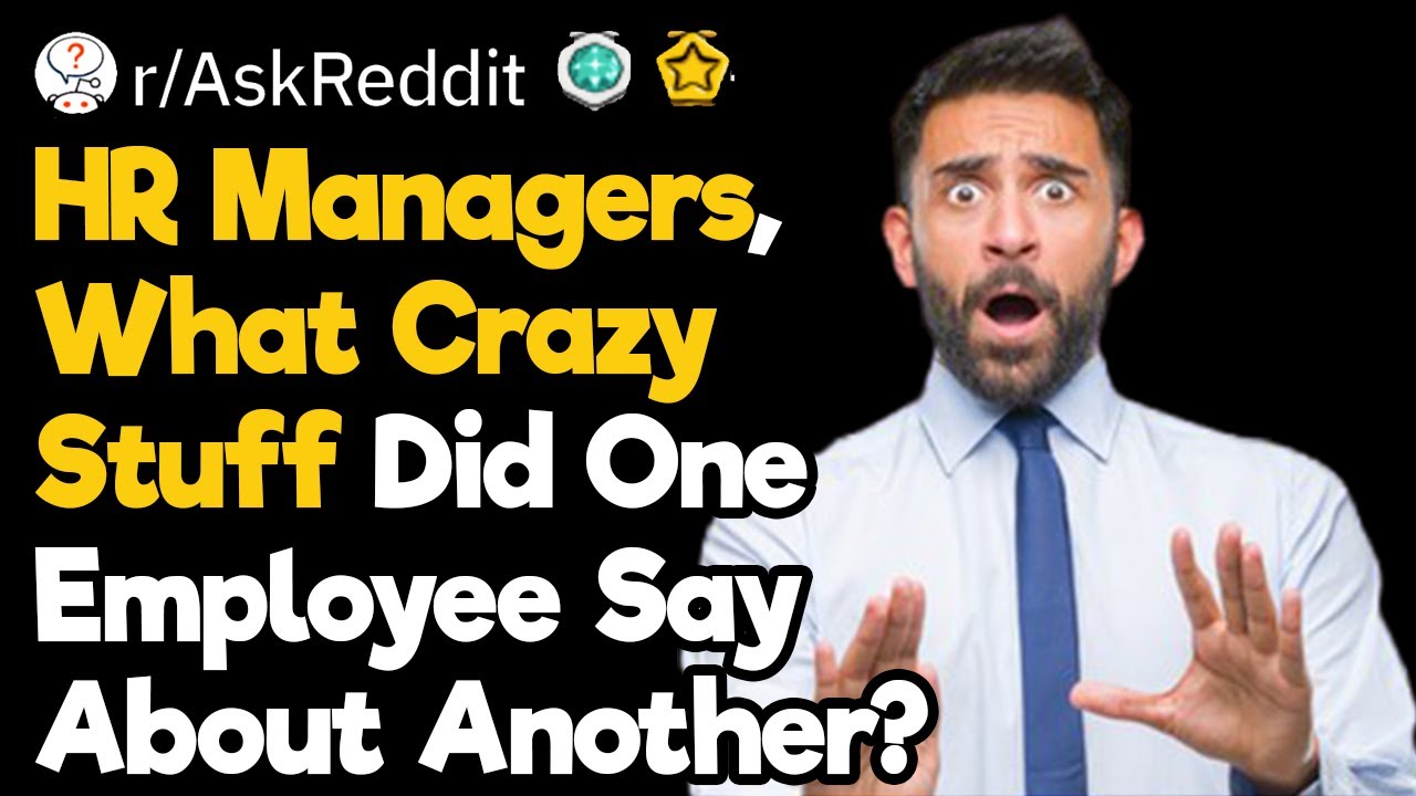 HR Managers What Is The Craziest Tattle Tale You ve Heard From An hr-managers-what-is-the-craziest-tattle-tale-you-ve-heard-from-an