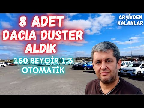 8 ADET SIFIR DACIA DUSTER ALIŞ SÜRECİMİZ | ESKİ VİDEO !