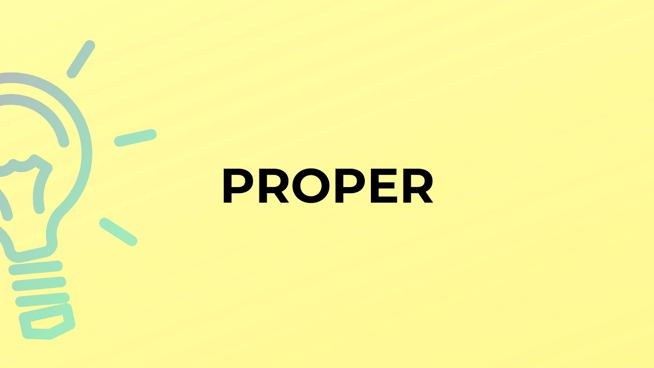 What is the meaning of the word PROPER? - YouTube