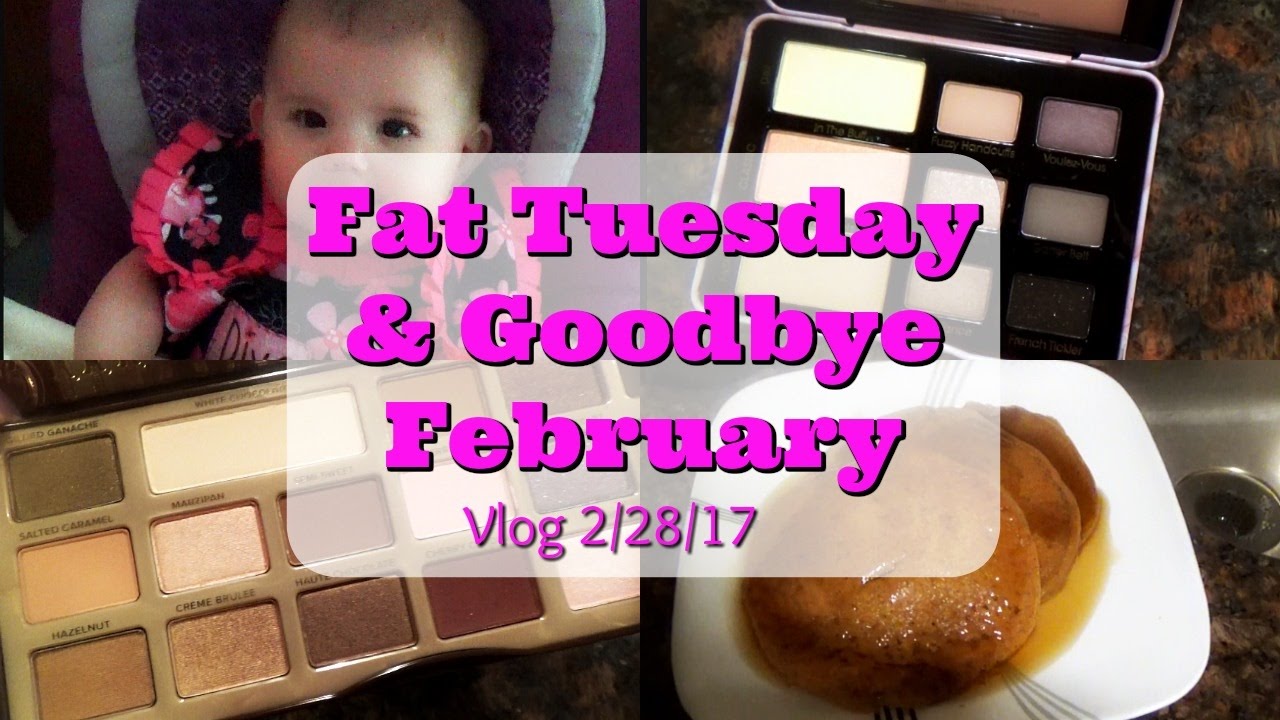 Fat Tuesday & Goodbye February | Vlog 2/28/17 - YouTube