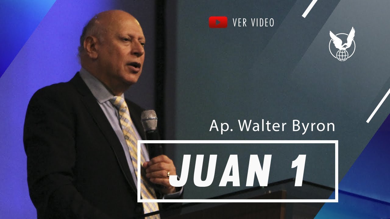 "JUAN 1" - Ap. Walter Byron 28/10/18 AM - YouTube