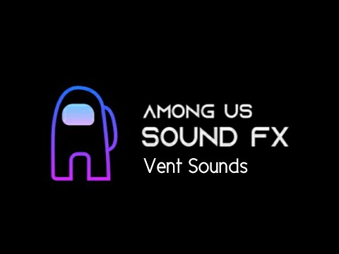 Among Us Sound Effects (Vent Sounds) From The Game \