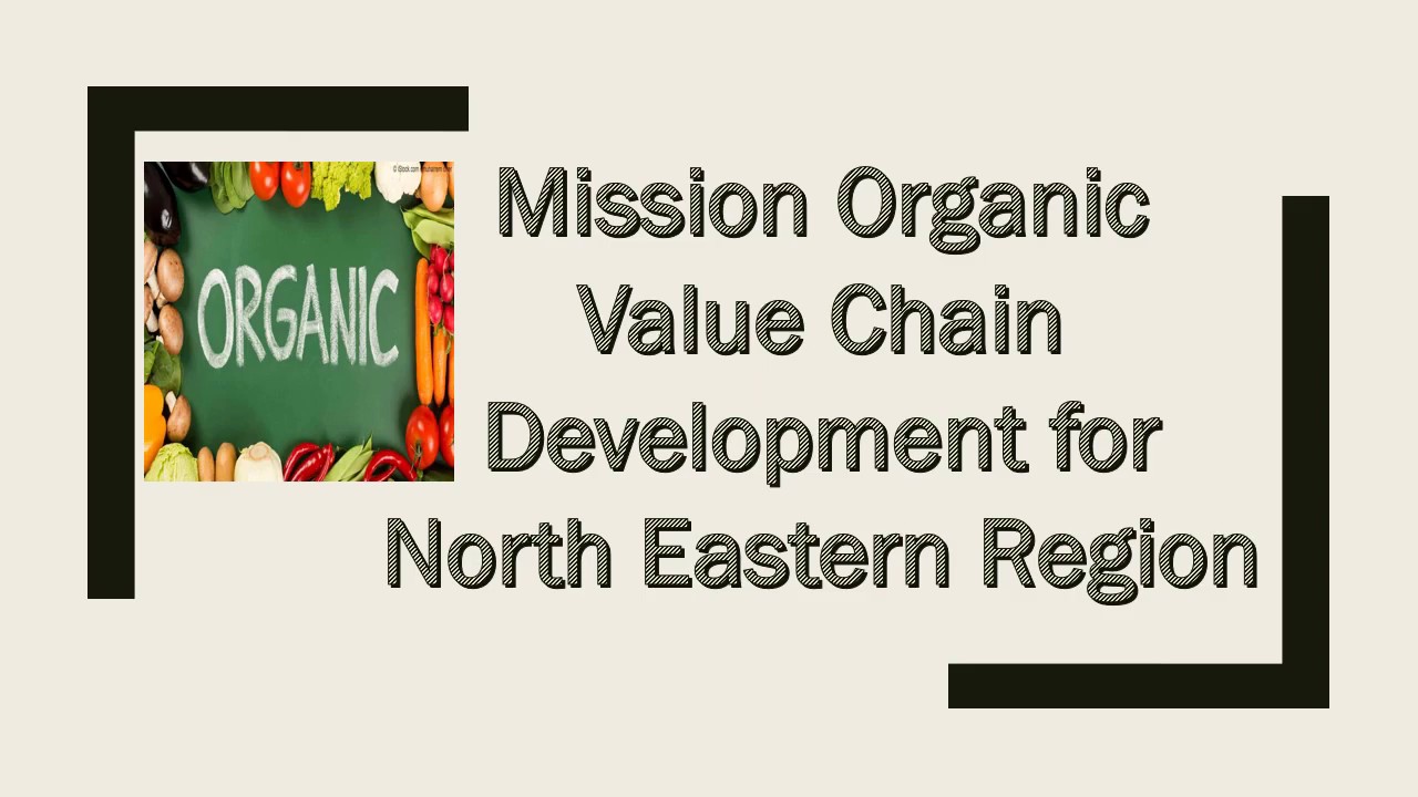 Mission Organic Value Chain Development for NE Region | Ministry of ...
