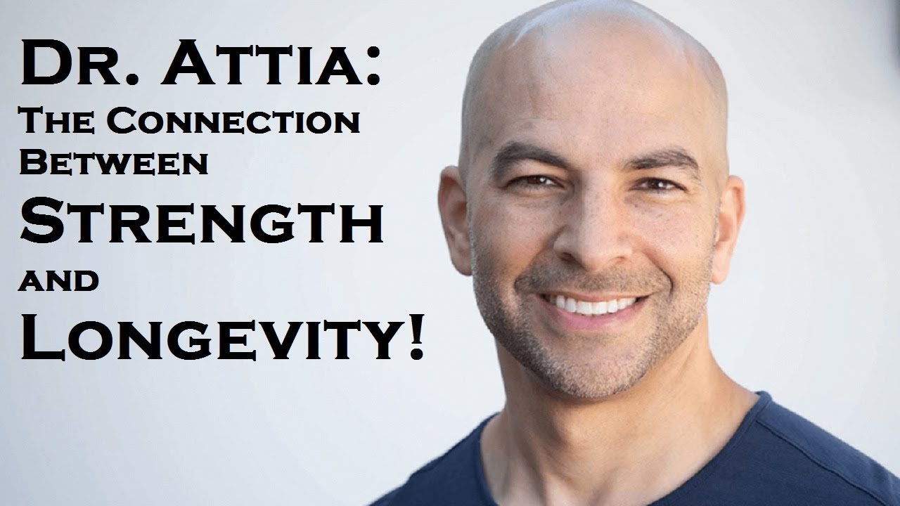Dr. Attia: The Connection Between Strength and Longevity - YouTube