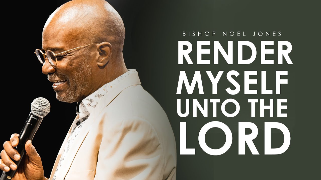Bishop Noel Jones - RENDER MYSELF UNTO THE LORD - December 29, 2024 ...