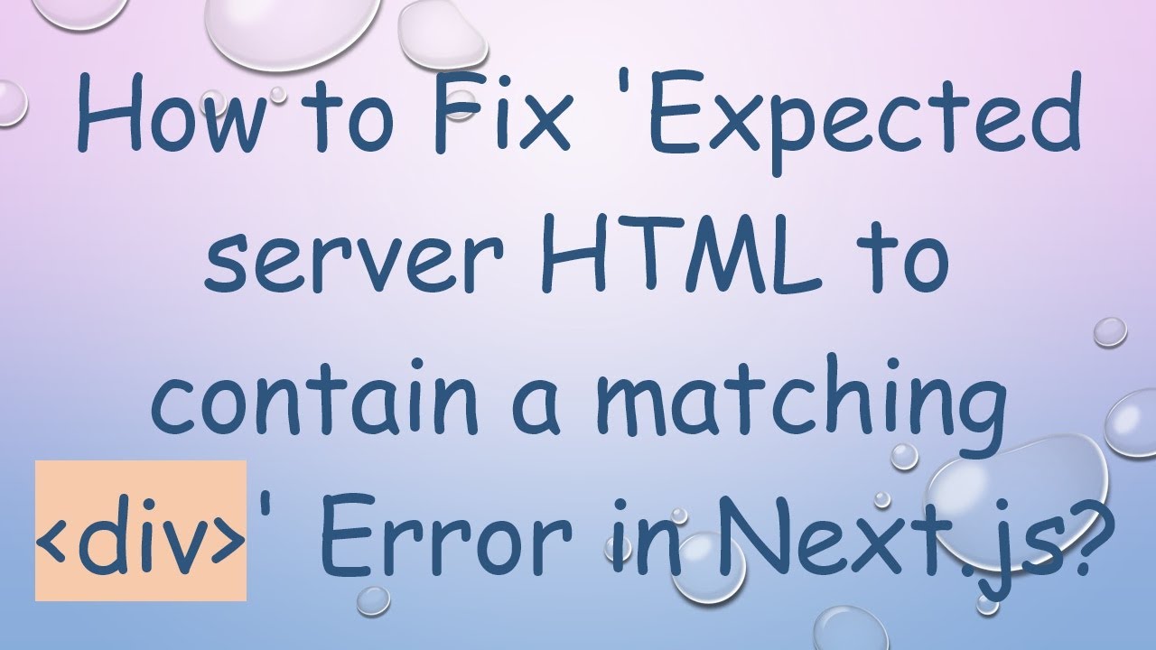 How To Fix Expected Server Html To Contain A Matching Div Error In