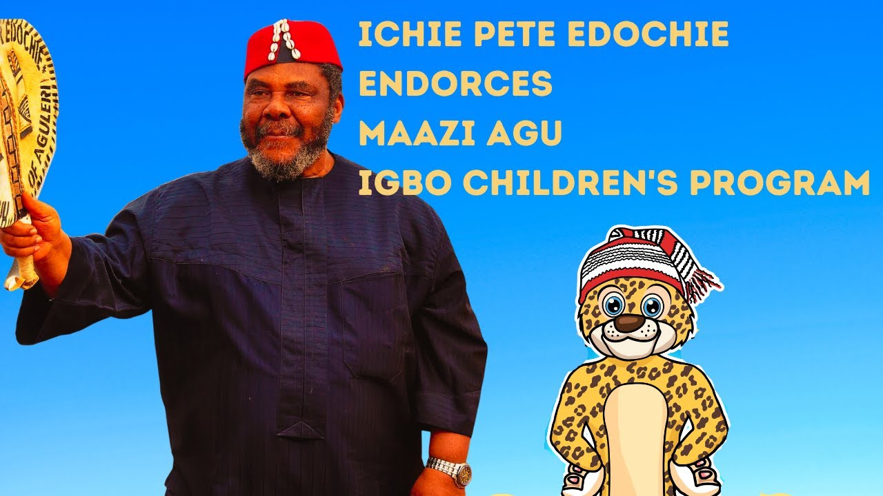Ichie Pete Edochie endorces Maazi Agu for Igbo Children's Program - YouTube