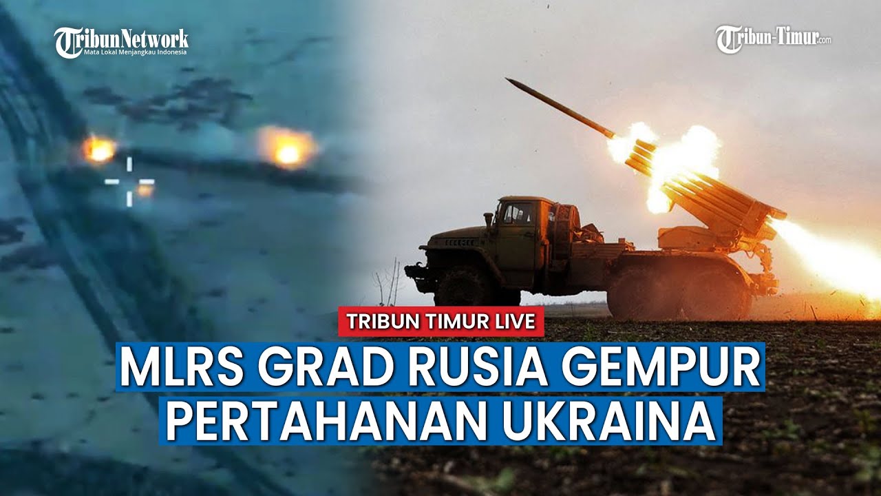 🔴 UPDATE: Rudal MLRS Grad Rusia Gempur Pertahanan Militer Ukraina Tanpa ...
