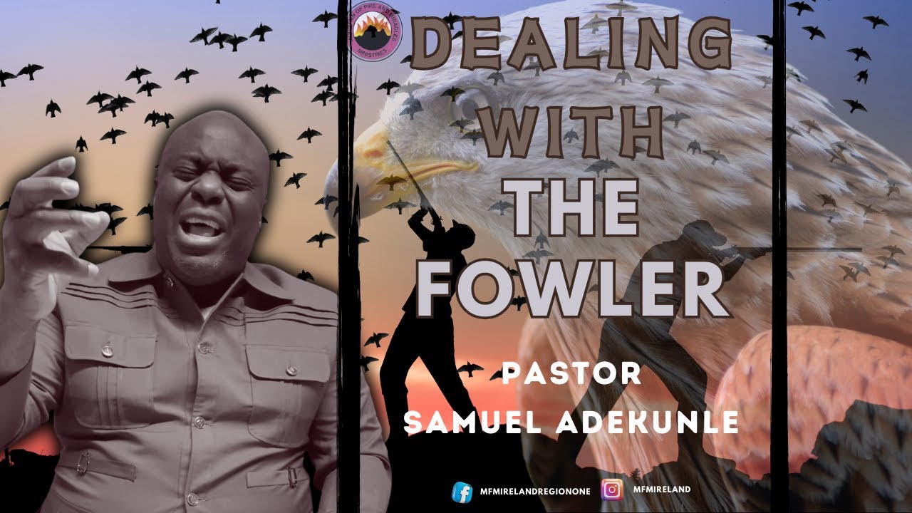 Dealing With The Fowler- Pastor Samuel Adekunle (Mega Regional Overseer ...