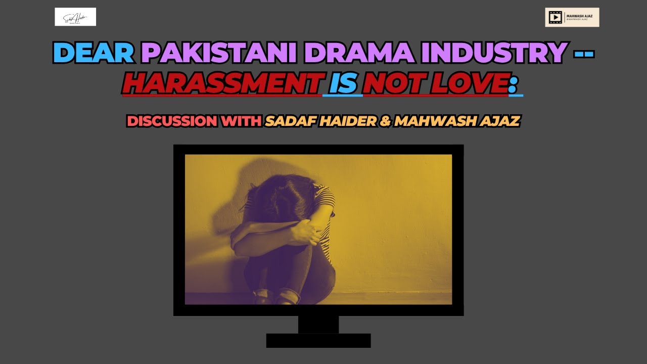 Dear Pakistani Drama Industry | Harassment is NOT LOVE | Discussion ...