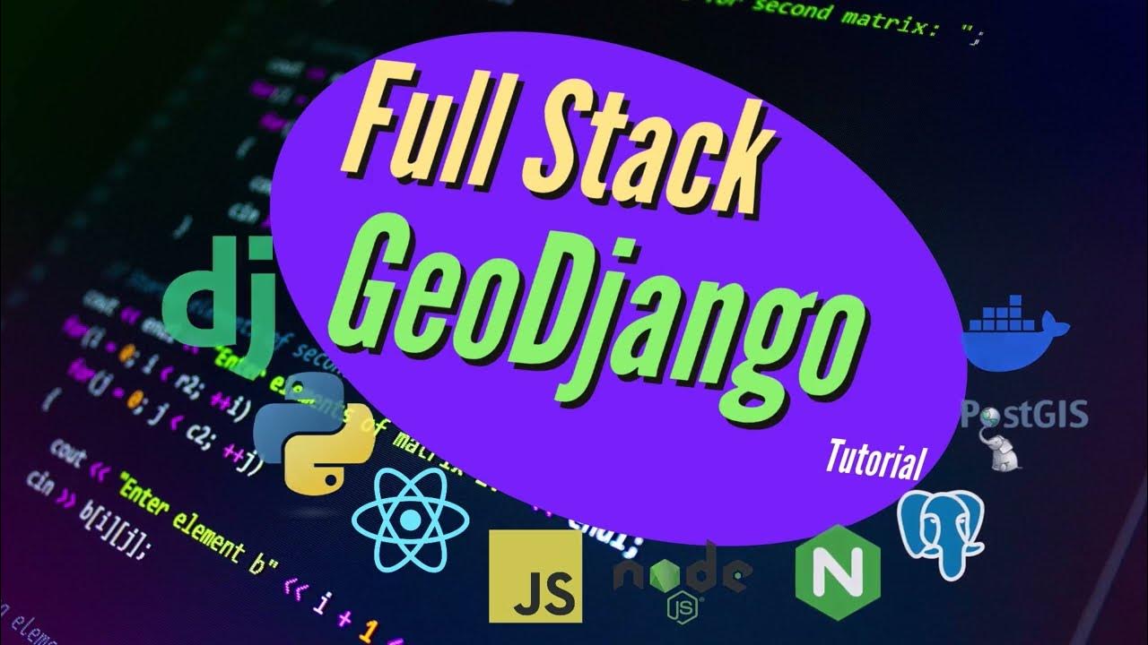 Geodjango And React Tutorial 4 Full Stack Geo Web App With Python And Javascript Youtube