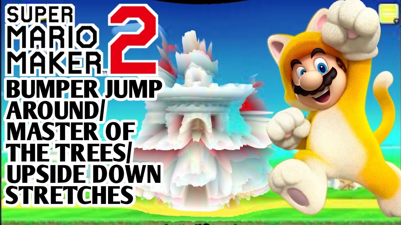 Super Mario Maker 2 Story Bumper Jump Around/Master Of The Trees/Upside ...