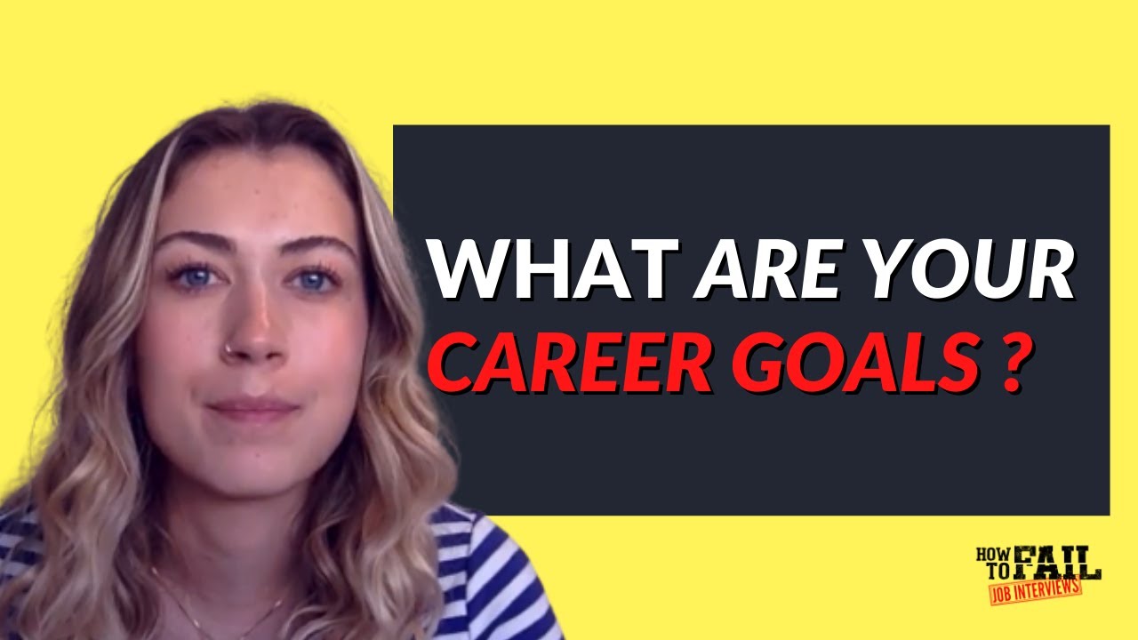 What Are Your Career Goals The 4 WORST Interview Answers YouTube what-are-your-career-goals-the-4-worst-interview-answers-youtube