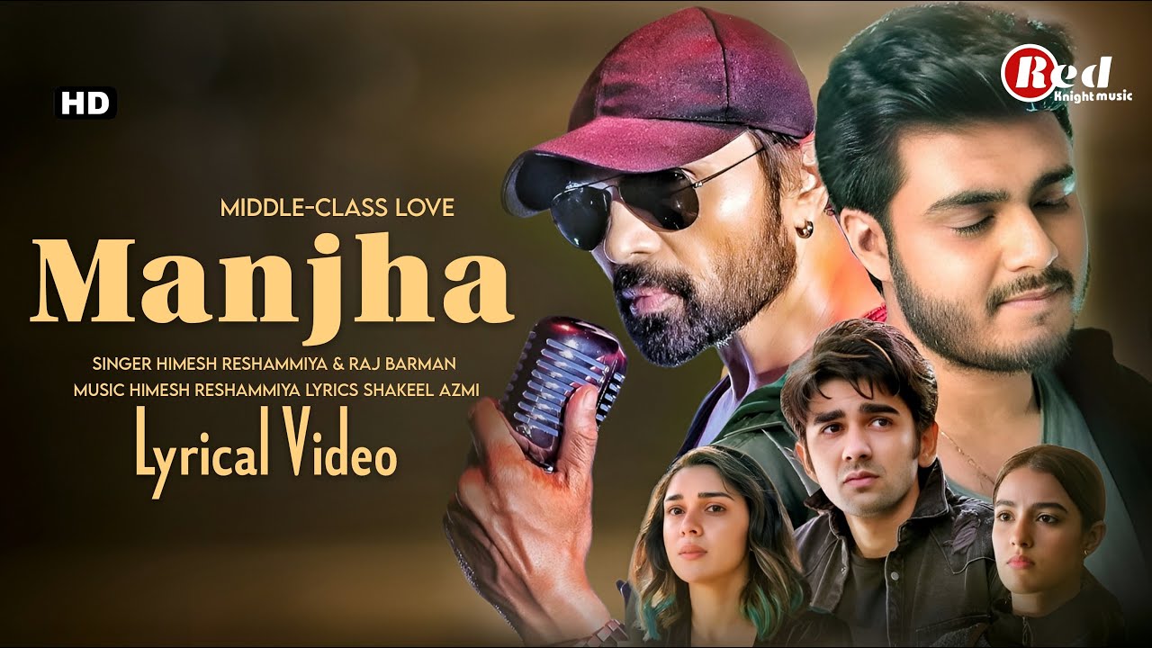 Manjha (LYRICS) Middle-Class Love| Himesh Reshammiya |Raj Barman |Prit ...