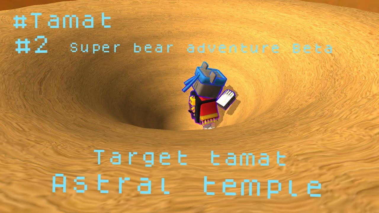 Astral temple / target tamat / Ep tamat pt 2 - Super bear adventure ...