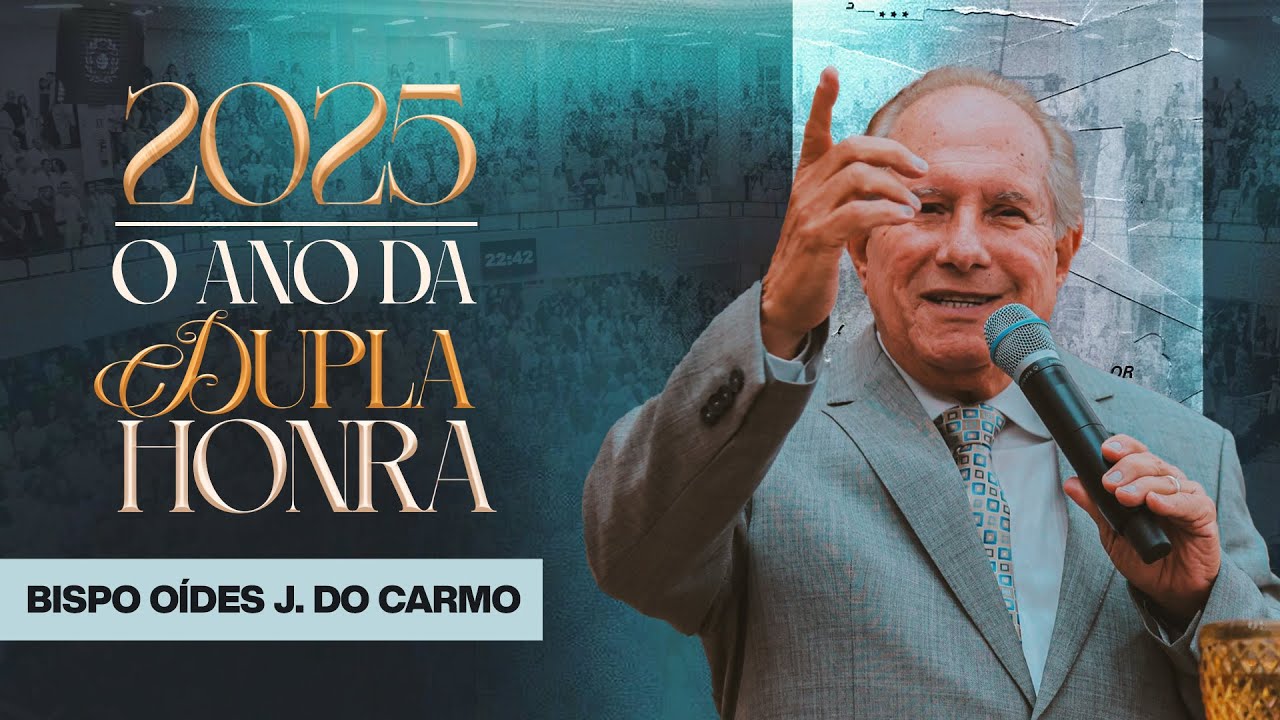BISPO OÍDES JOSÉ DO CARMO - 2025 O ANO DA "DUPLA HONRA" - YouTube