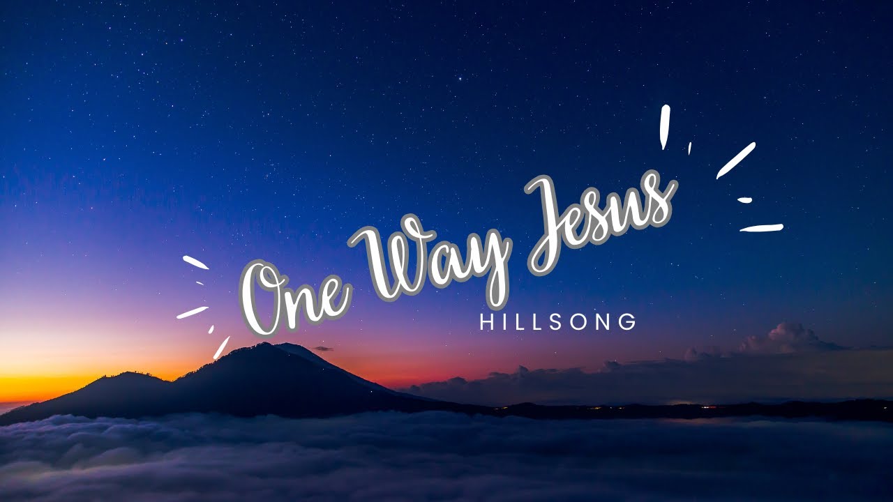 One Way Jesus - Hillsong (Lyrics) | Heavenly Music 23 - YouTube