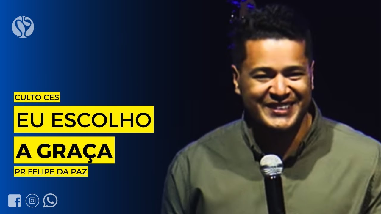 Eu escolho a graça | Pr Felipe da Paz | Domingo Noite | Culto CES - YouTube
