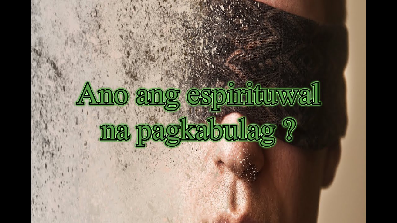 Ano ang espirituwal na PAGKABULAG ? #biblestudy #bibleknowledge # ...