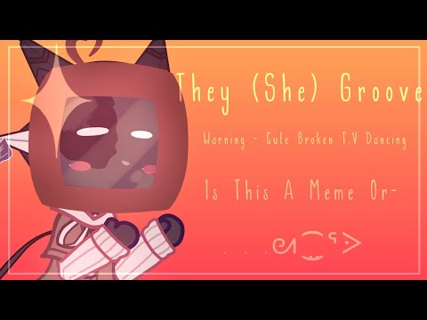 ☆They Groove☆//MeMe(?)// READ DESC FOR "SPELLING ERRORS" - YouTube