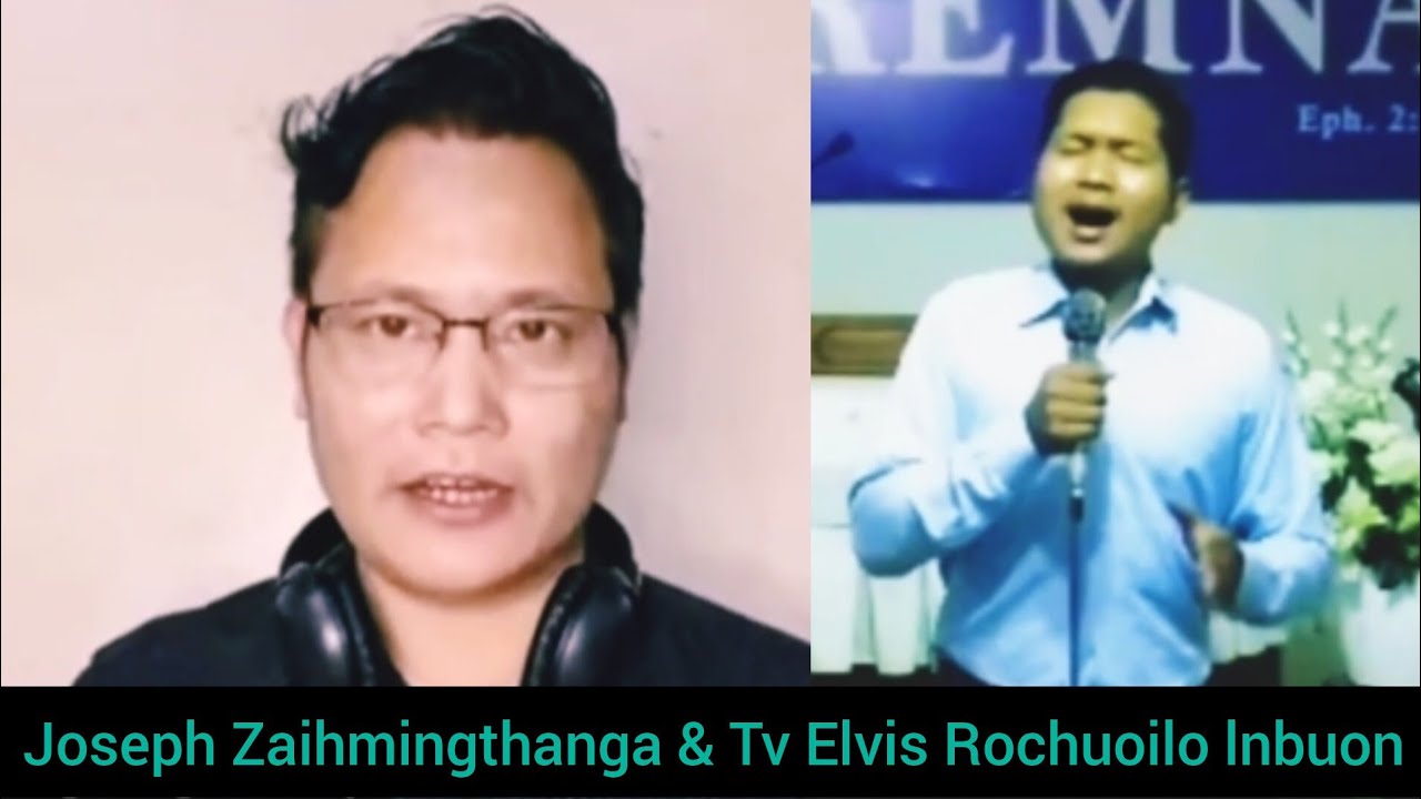 Joseph Zaihmingthanga (L) Sermon nuhnung leh Tv. Elvis Rochuoilo Zai - YouTube