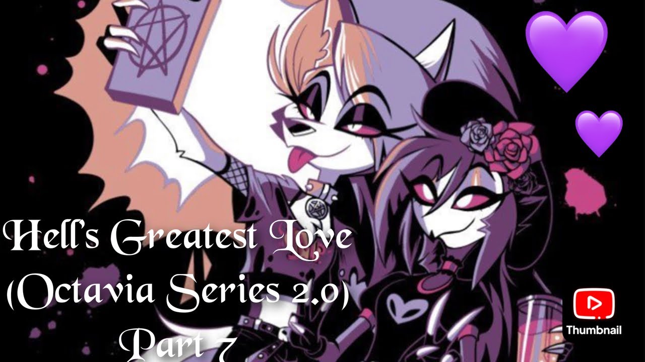 Hell’s Greatest Love//(Octavia Series 2.0)//Part 7 One Final Stand ...