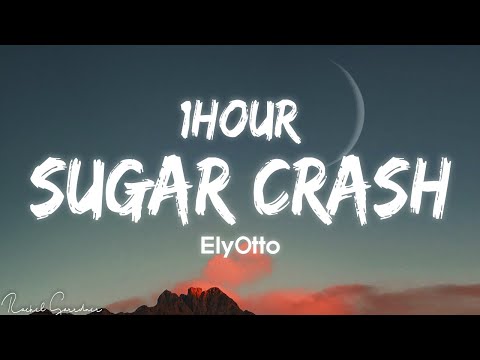 [1HOUR] Elyotto - Sugar Crash (Lyrics)