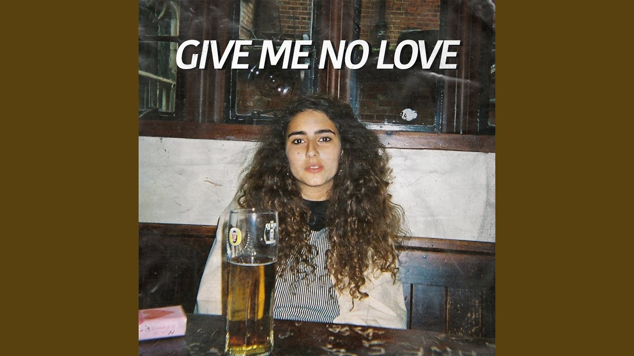 Give Me No Love - YouTube Music