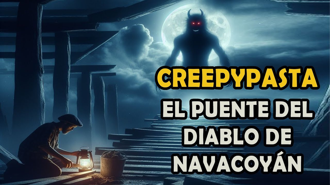 Creepypasta, El Puente del Diablo en Navacoyán: Una Leyenda Siniestra ...