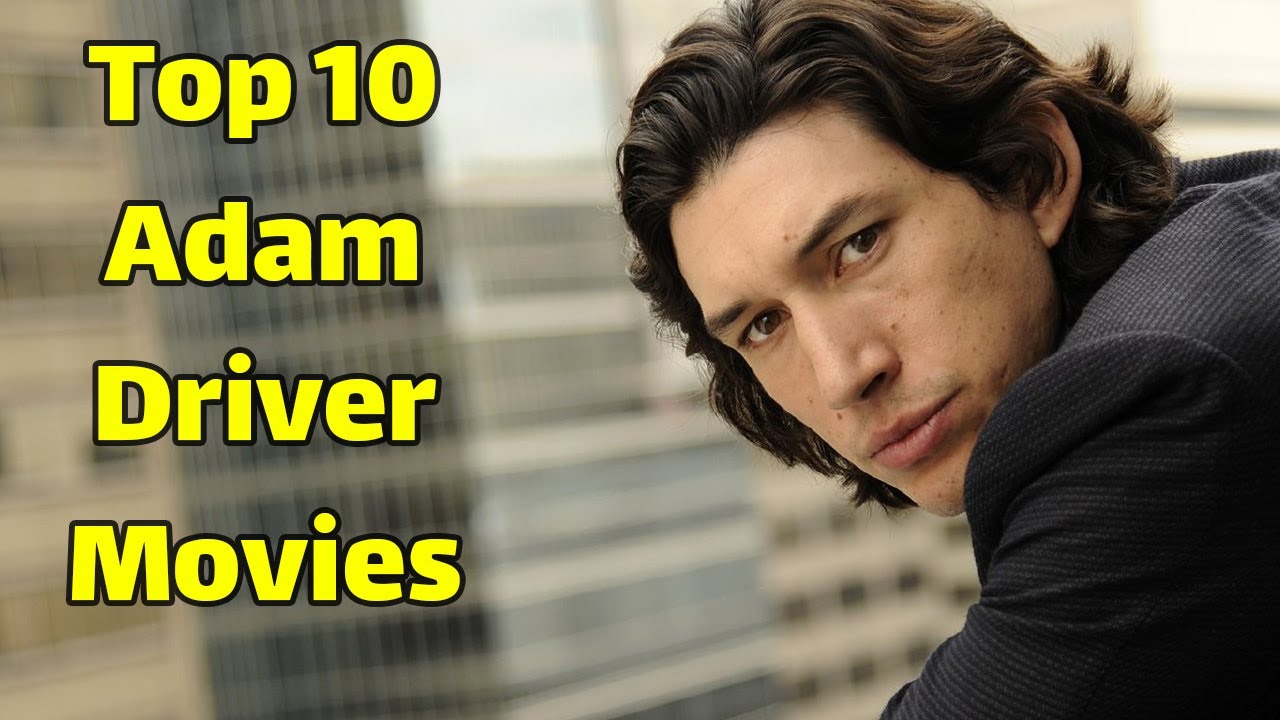 Best Adam Driver movies | Top 10 Adam Driver Movies - YouTube