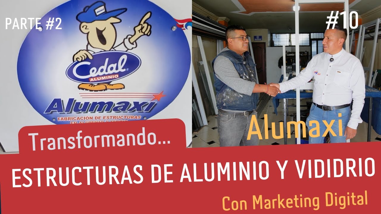 Transformando Alumaxi, ESTRUCTURAS DE ALUMINIO Y VIDRIO con Marketing ...
