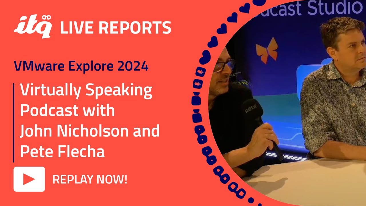 ITQ Live Reports at VMware Explore 2024 - a Virtually Speaking Podcast with John and Pete - YouTube