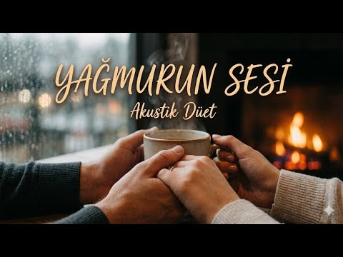 Yağmurun Sesi - En Romantik Akustik Düet (Yağmur Efektli & Sözleri)