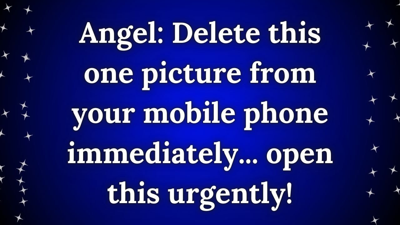 "Angel Message: Delete This One Photo from Your Phone Right Now ...