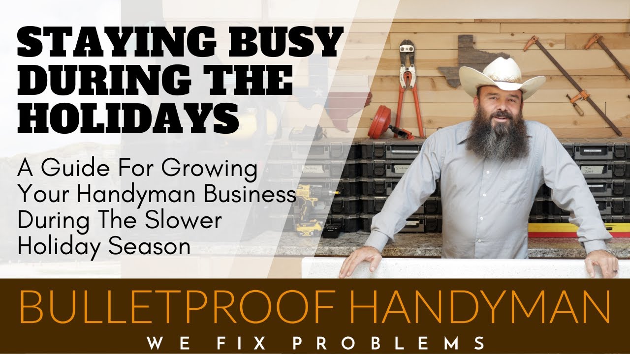 How To Stay Busy And Grow Your Handyman Business During The Slower ...