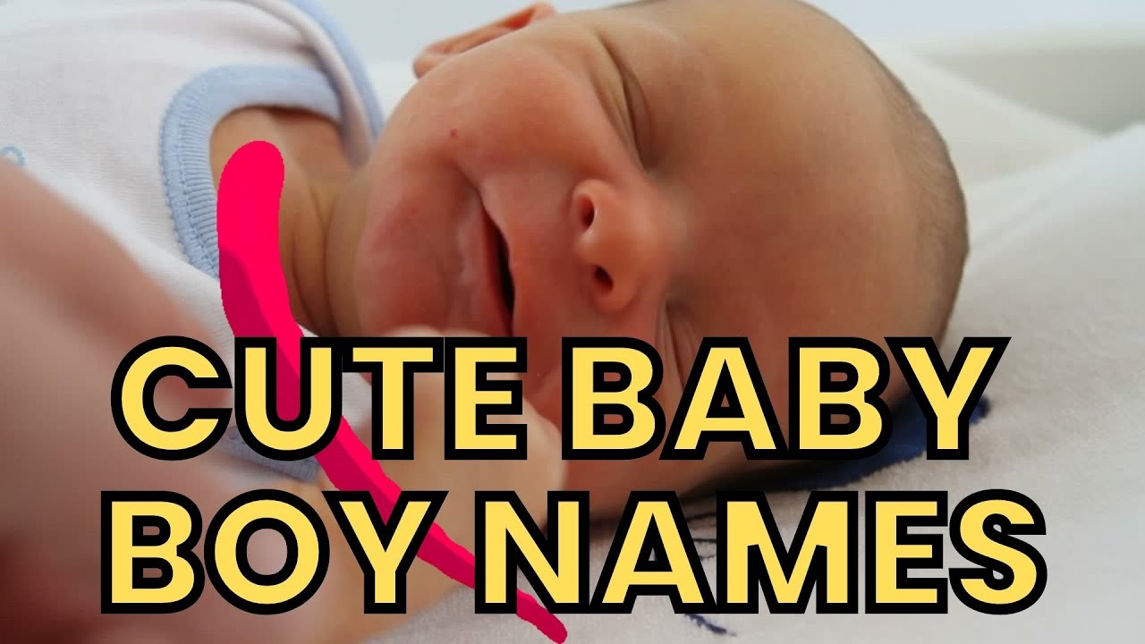 CUTE BABY BOY NAMES | CUTE BOY NAMES that are POPULAR - YouTube