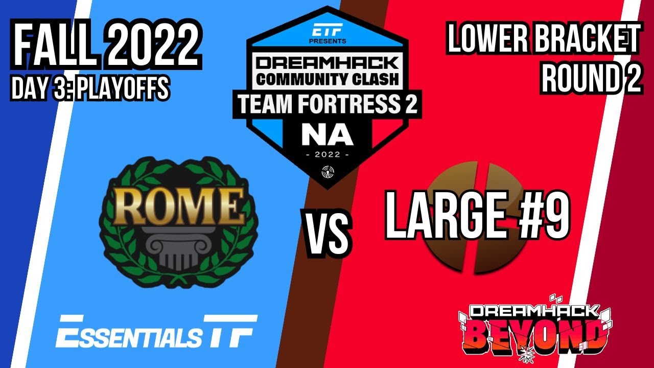 DreamHack TF2 Community Clash NA Fall 2022 - Day 3 Playoffs LBR2: ROME ...