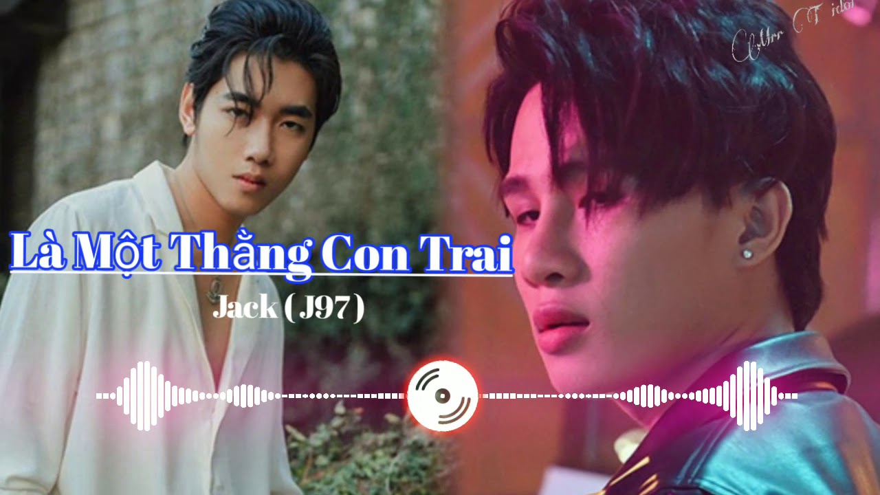 LÀ MỘT THẰNG CON TRAI | Jack Official Music - YouTube