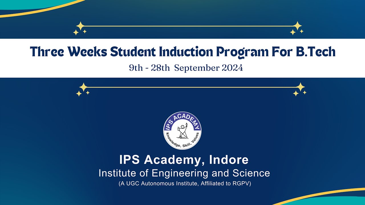 Induction Program 2024 for B.Tech - Institute of Engineering & Science, IPS Academy, Indore ...